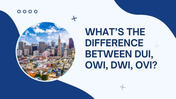 What’s The Difference Between DUI, OWI, DWI, OVI? | DUI Checkpoints Finder
