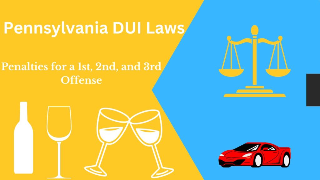 Pennsylvania DUI Law | Penalties For A 1st, 2nd, And 3rd Offense